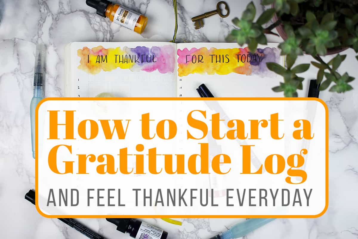 How to Start a Gratitude Log and Feel Thankful Everyday