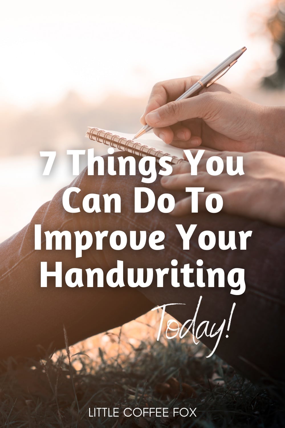 7 Ways to Improve Your Handwriting Today