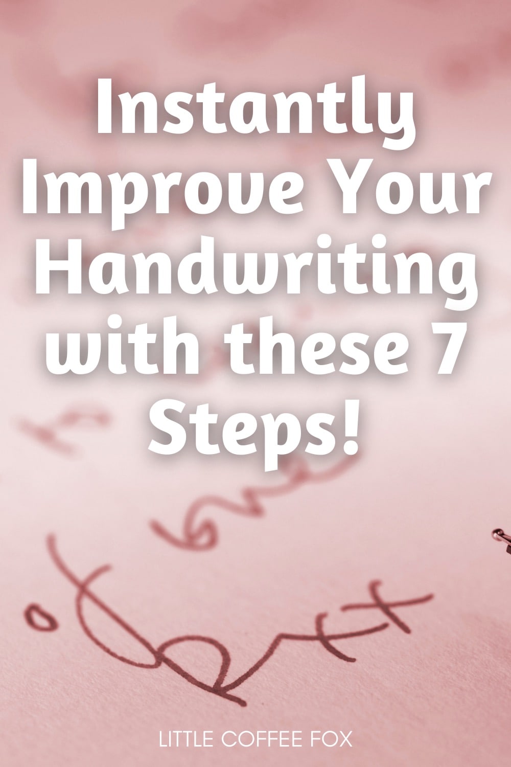 7 Ways to Improve Your Handwriting Today