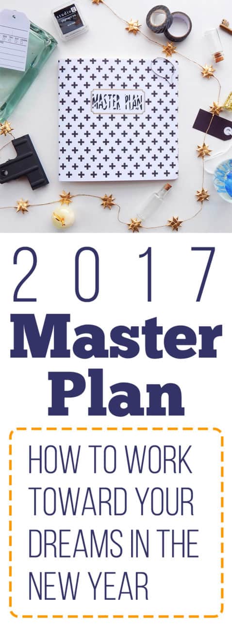 2017 Master Plan - How to Work Toward Your Dreams in the New Year