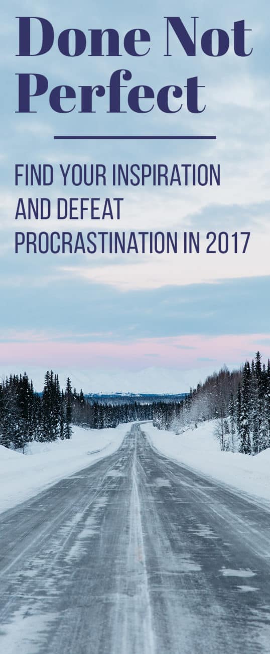 Done Not Perfect - Inspiration for Defeating Procrastination
