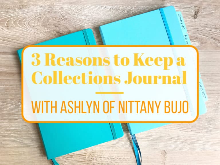 3 Reasons to Keep a Collections Journal with Ashlyn of Nittany Bujo