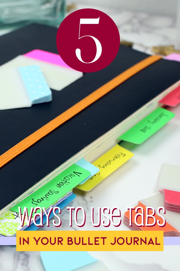 5 Ways to Use Tabs to Organize Your Bullet Journal