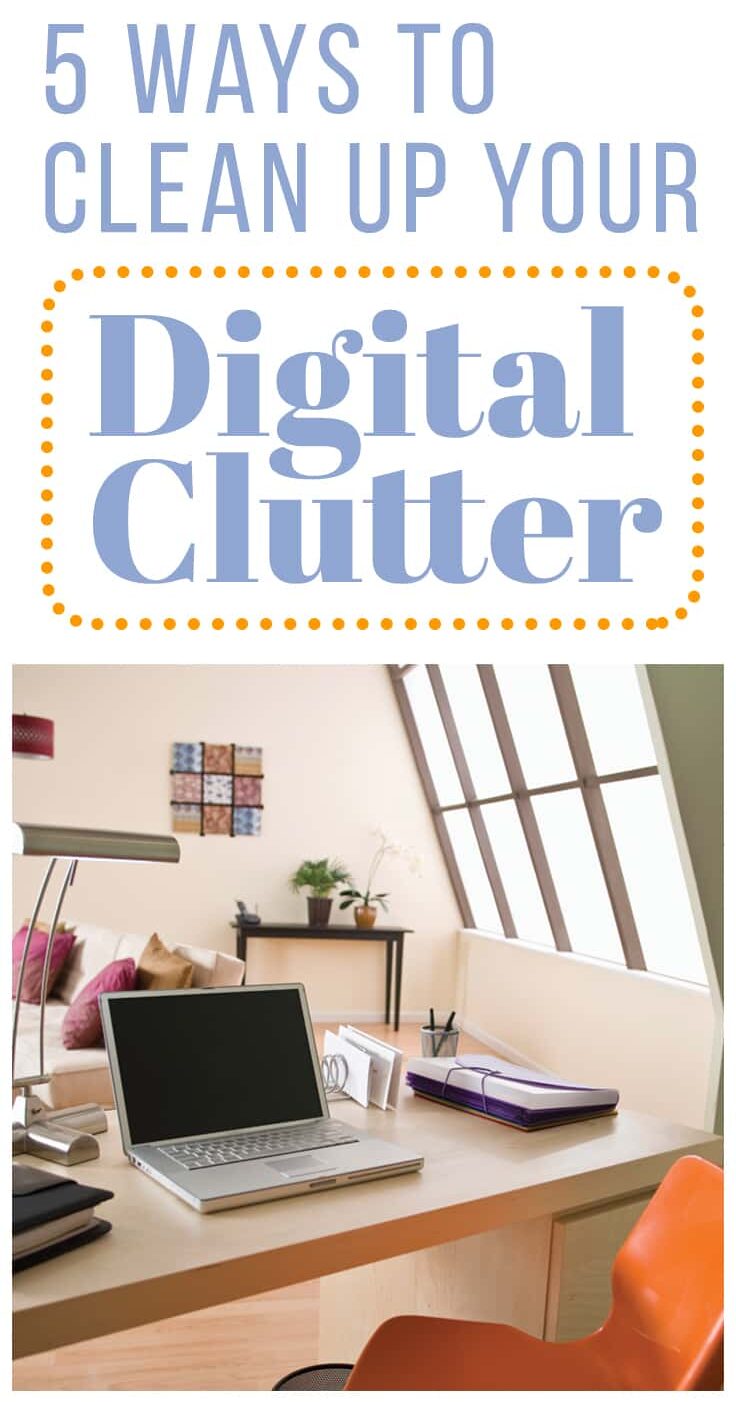 5 Ways to Clean up your Digital Clutter