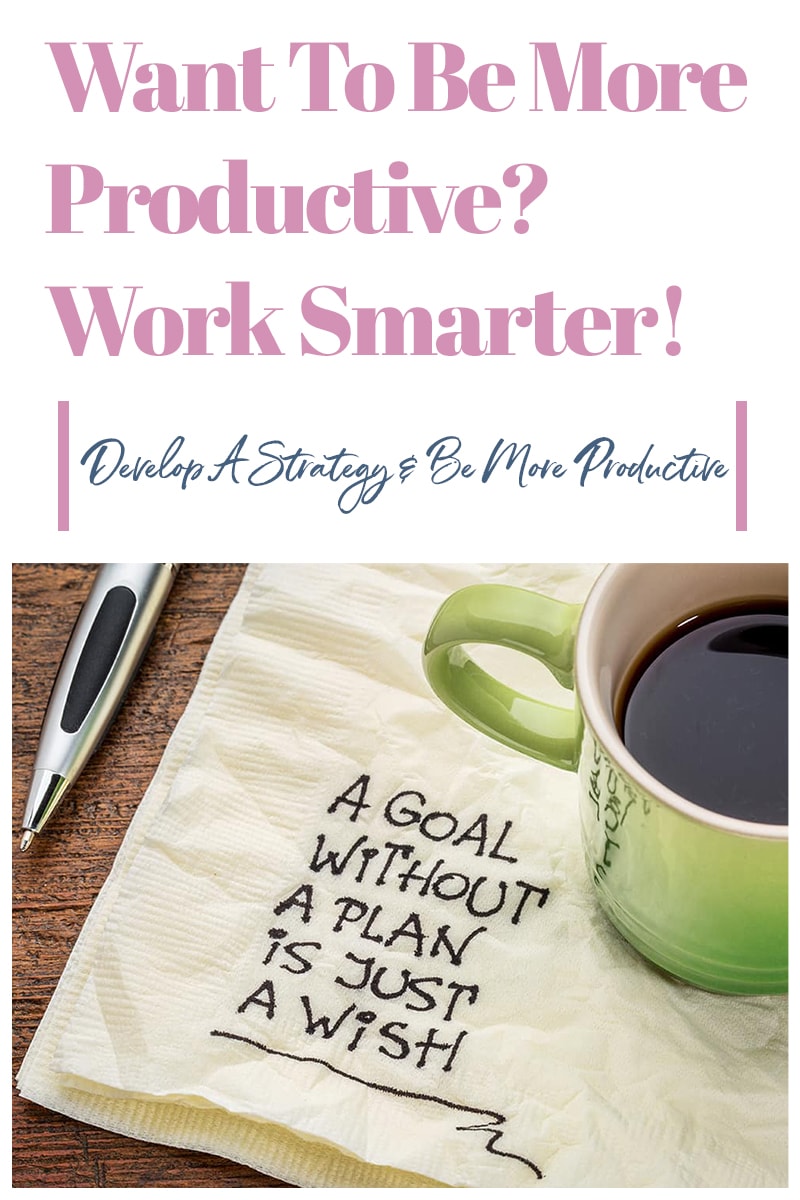 Be More Productive: Developing a Strategy to Work Smarter in 2020