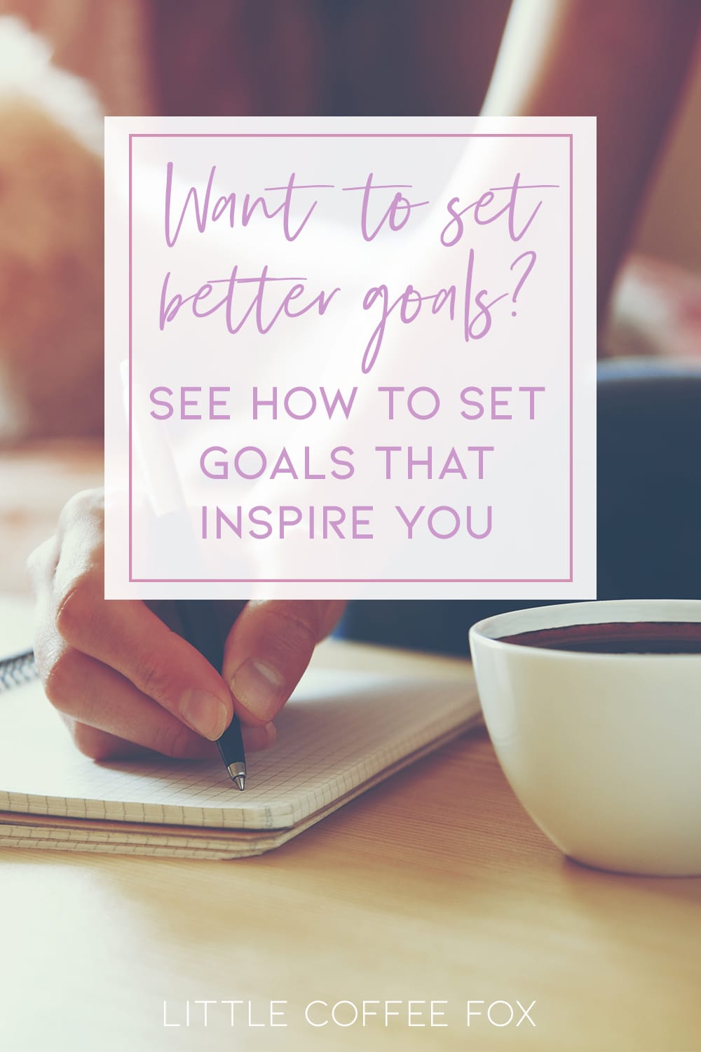 How to Set Meaningful Goals that Inspire You