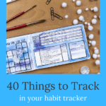 45 Things to Track in Your Habit Tracker + Free Printable!