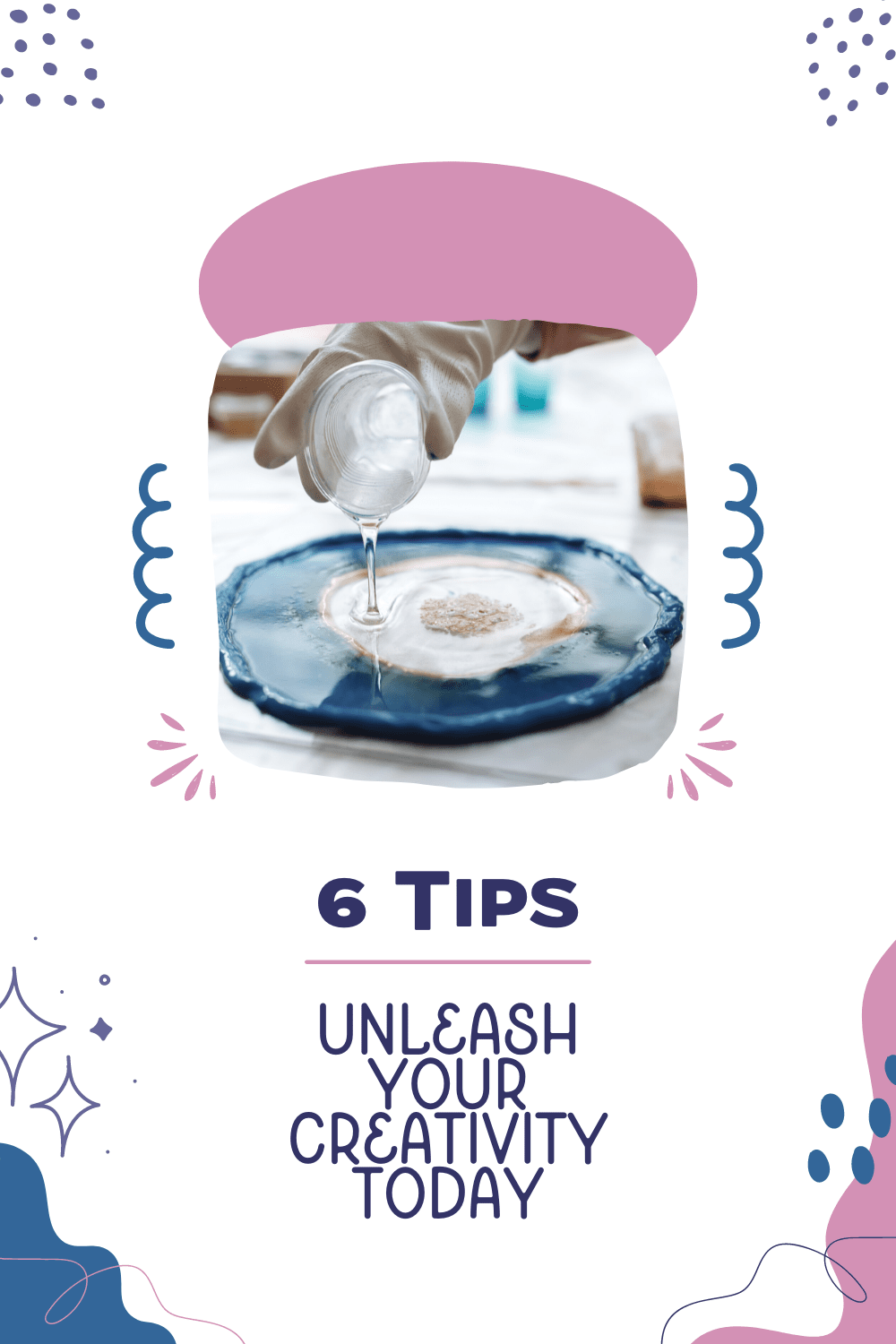 6 Tips to Unleash Your Creativity