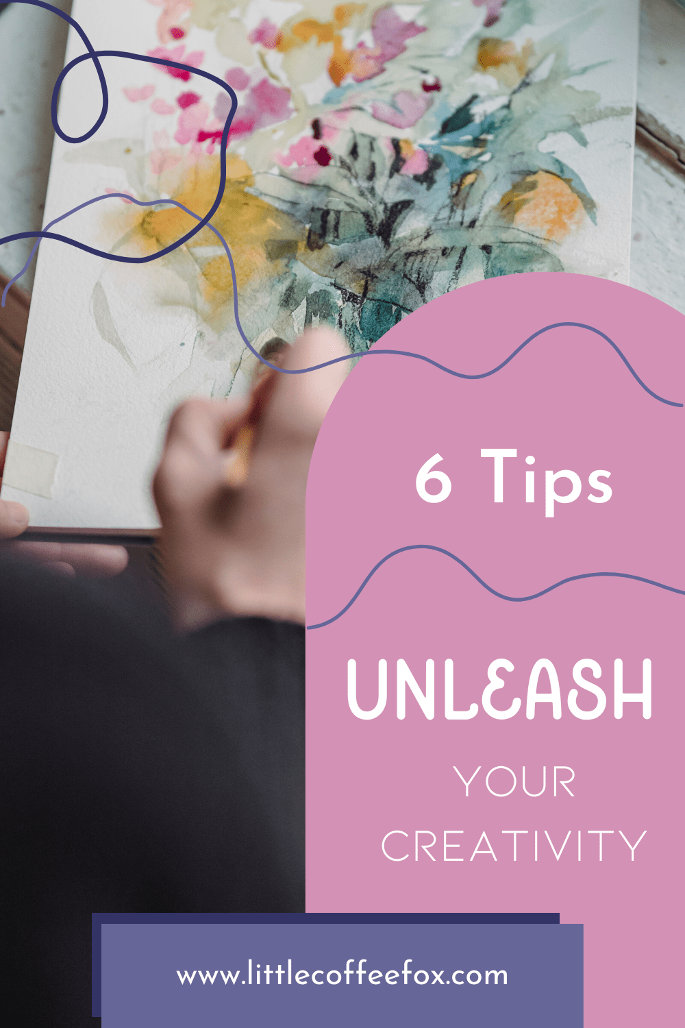 6 Tips to Unleash Your Creativity