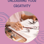 6 Tips to Unleash Your Creativity